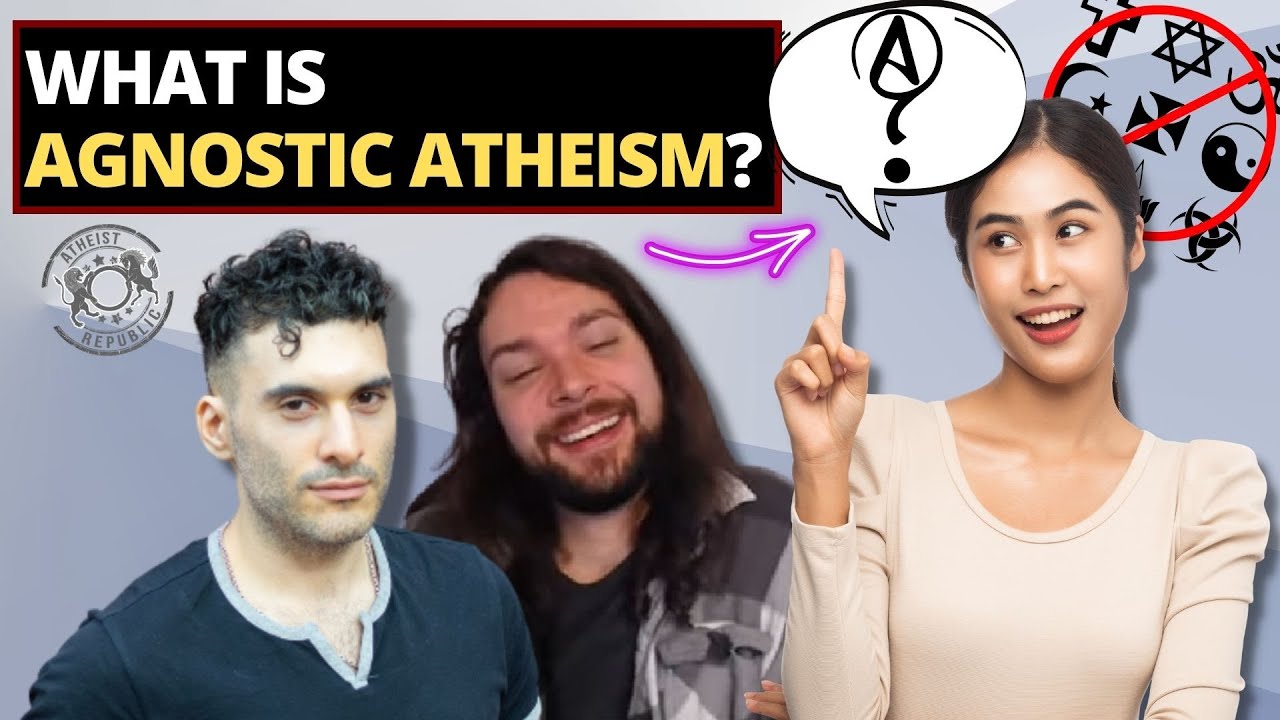 What Is Agnostic Atheism? - YouTube
