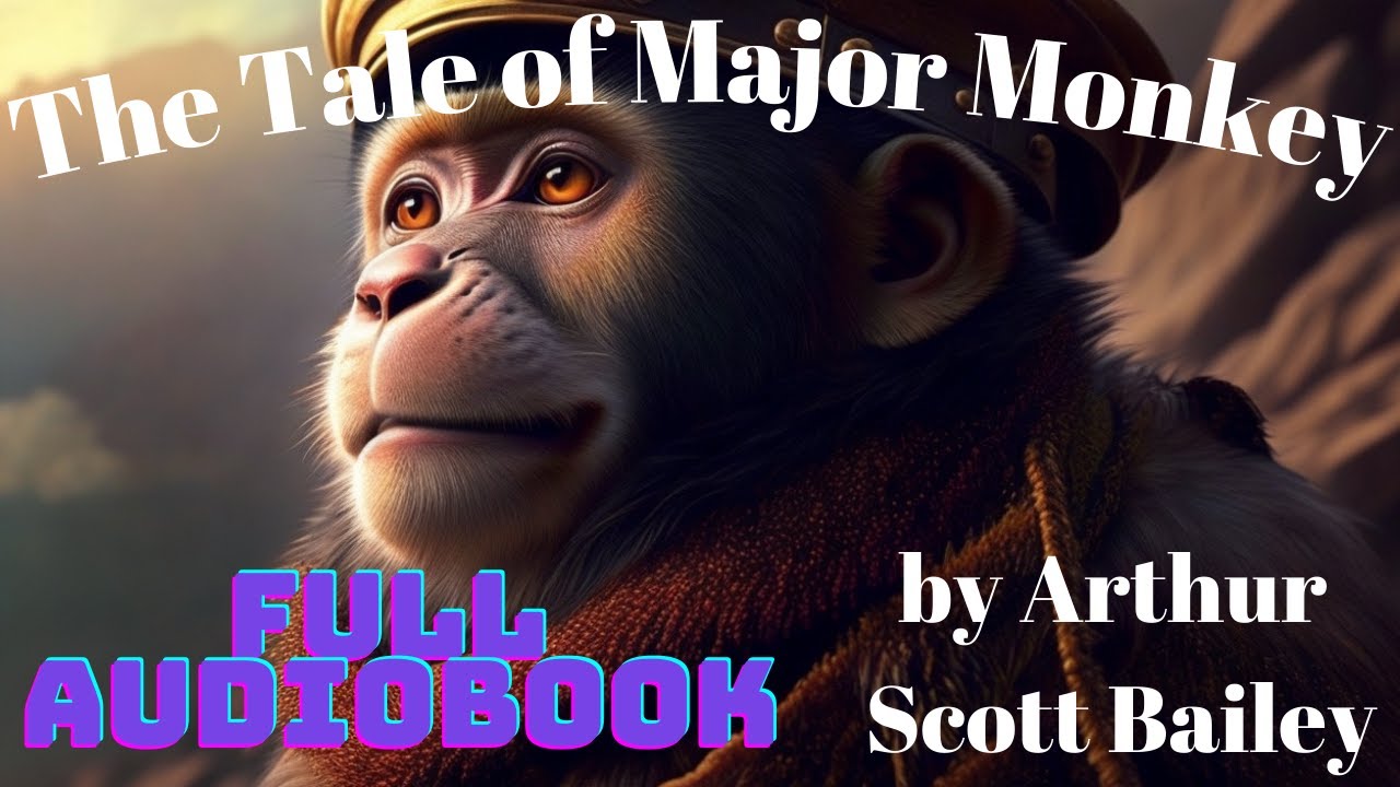 The Tale of Major Monkey by Arthur Scott Bailey Full Audiobook ...