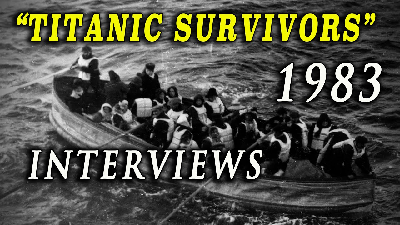 "Titanic Survivors" - Fascinating 1983 Interviews with Last Survivors ...