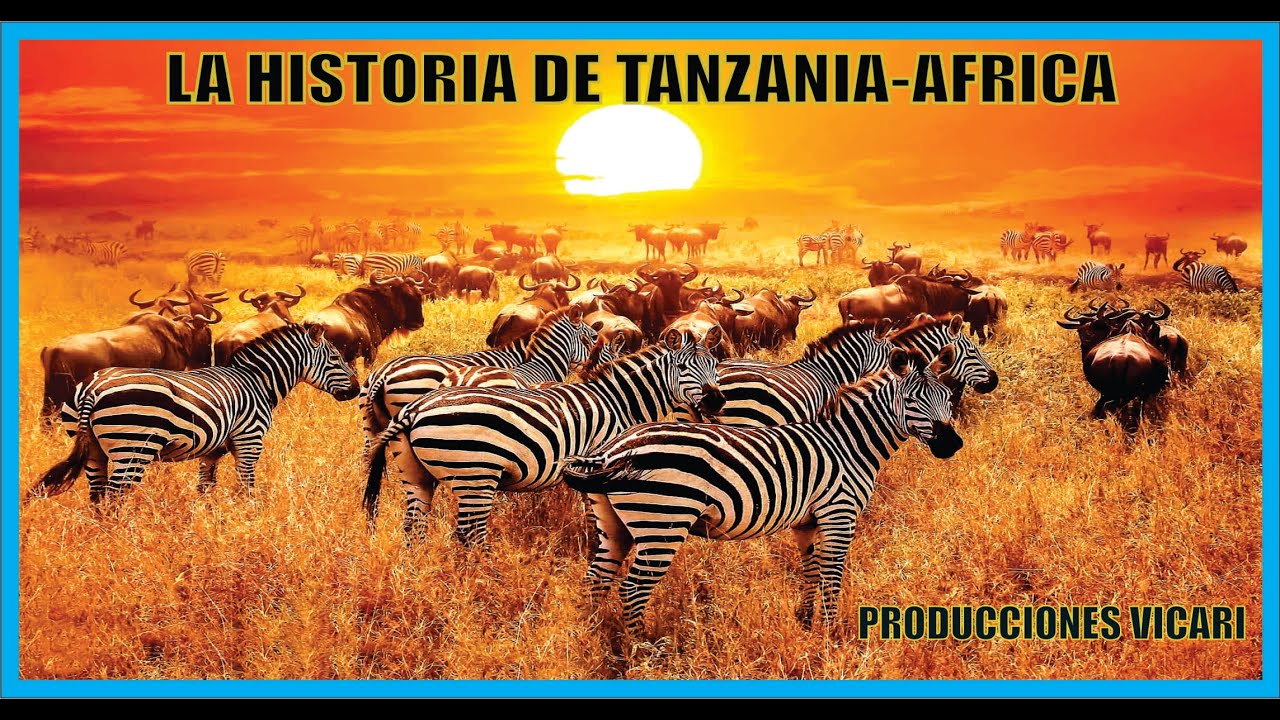 La Historia de Tanzania-Africa-Producciones Vicari.(Juan Franco ...