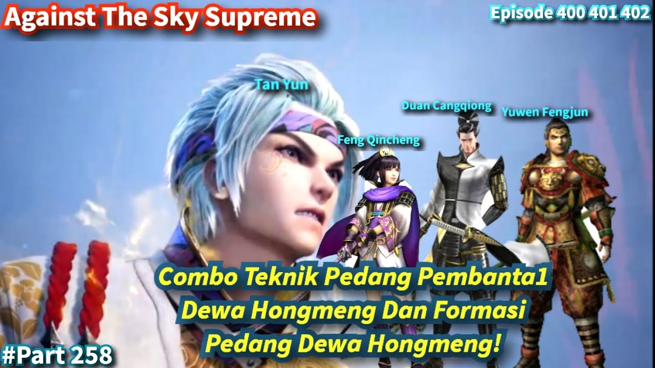 Against The Sky Supreme Episode 400 401 402 Sub Indo | Menggunakan 2 Teknik Andalan Tan Yun ...