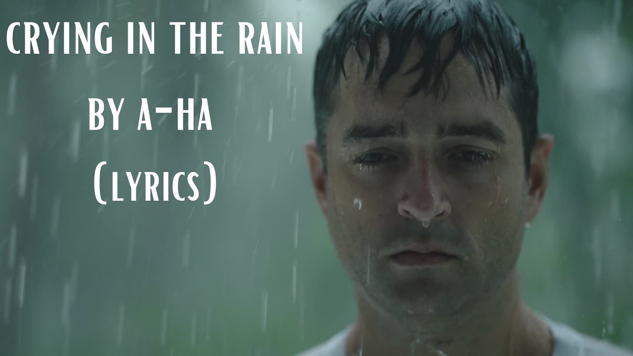 a-ha - Crying in the Rain (Lyrics) - YouTube