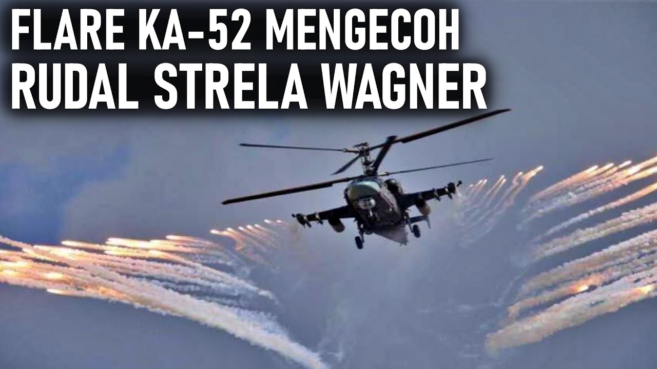 SISTEM FLARE CANGGIH HELIKOPTER KA-52 BERHASIL HALAU RUDAL STRELA-10 ...