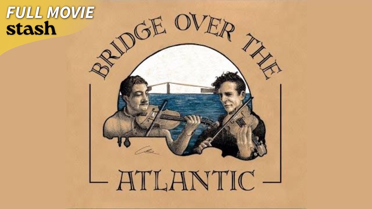 Bridge Over the Atlantic | Musicians Documentary | Full Movie ...
