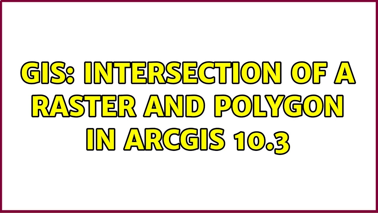 GIS: Intersection of a raster and polygon in ArcGIS 10.3 - YouTube