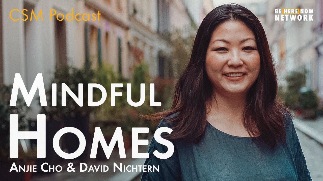 Mindful Homes with Anjie Cho & David Nichtern – CSM Podcast Ep. 42 ...