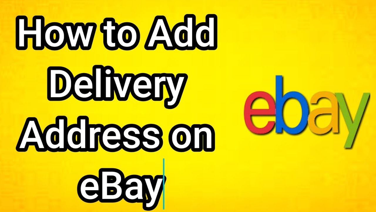 How to Add Delivery Address on eBay - YouTube
