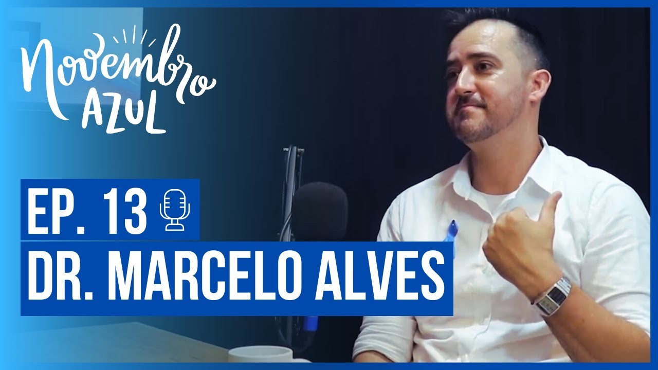 #Episódio 13 - Dr. Marcelo Alves "Novembro Azul" - YouTube