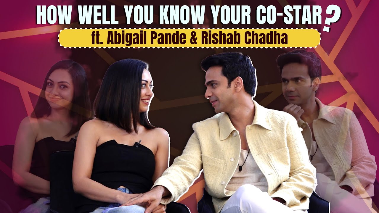 Video - How Well You Know Your Co-Star ft. Abigail Pande and Rishab Chadha - Fap Tribute Videos ...