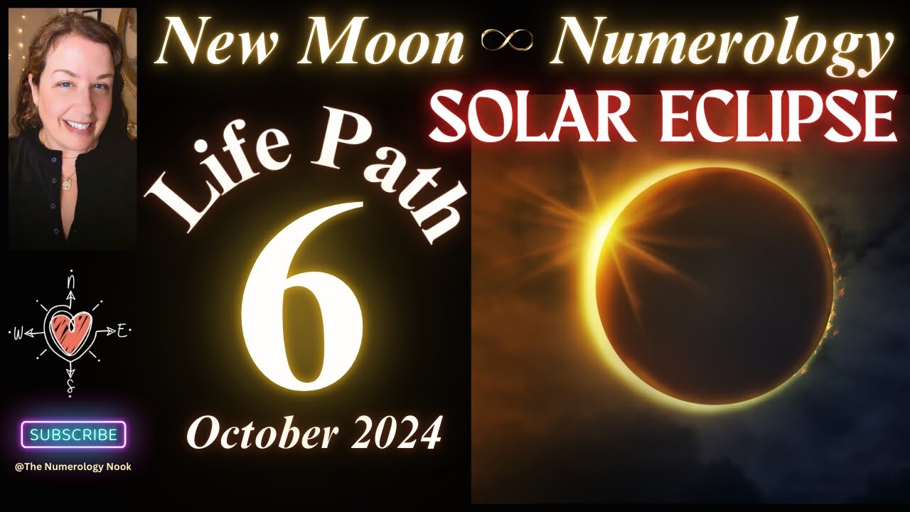 Life Path 6 - New Moon ECLIPSE - October 2/3, 2024 - *Numerology ...