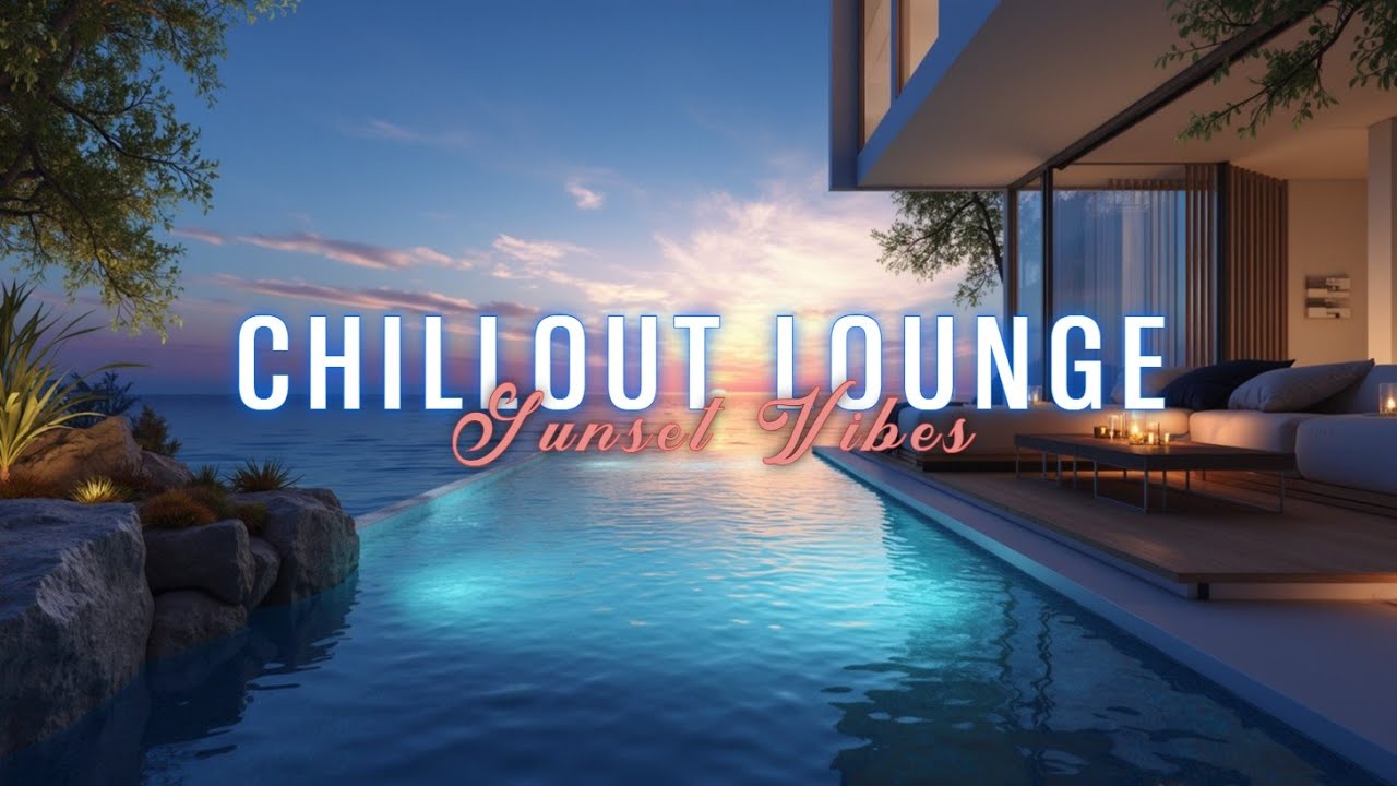 Sunset Chillout Lounge ~ Luxury Ambient Music for Deep Relaxation ...
