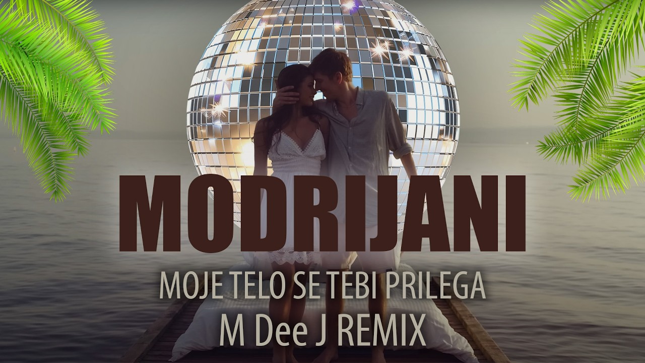 MODRIJANI - Tvoje telo se meni prilega (M-Dee-J REMIX) - YouTube