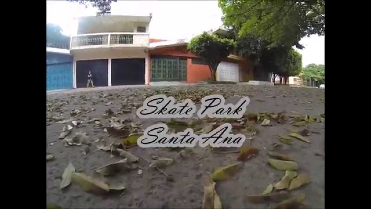 Skate Park Santa Ana - El salvador skate - YouTube
