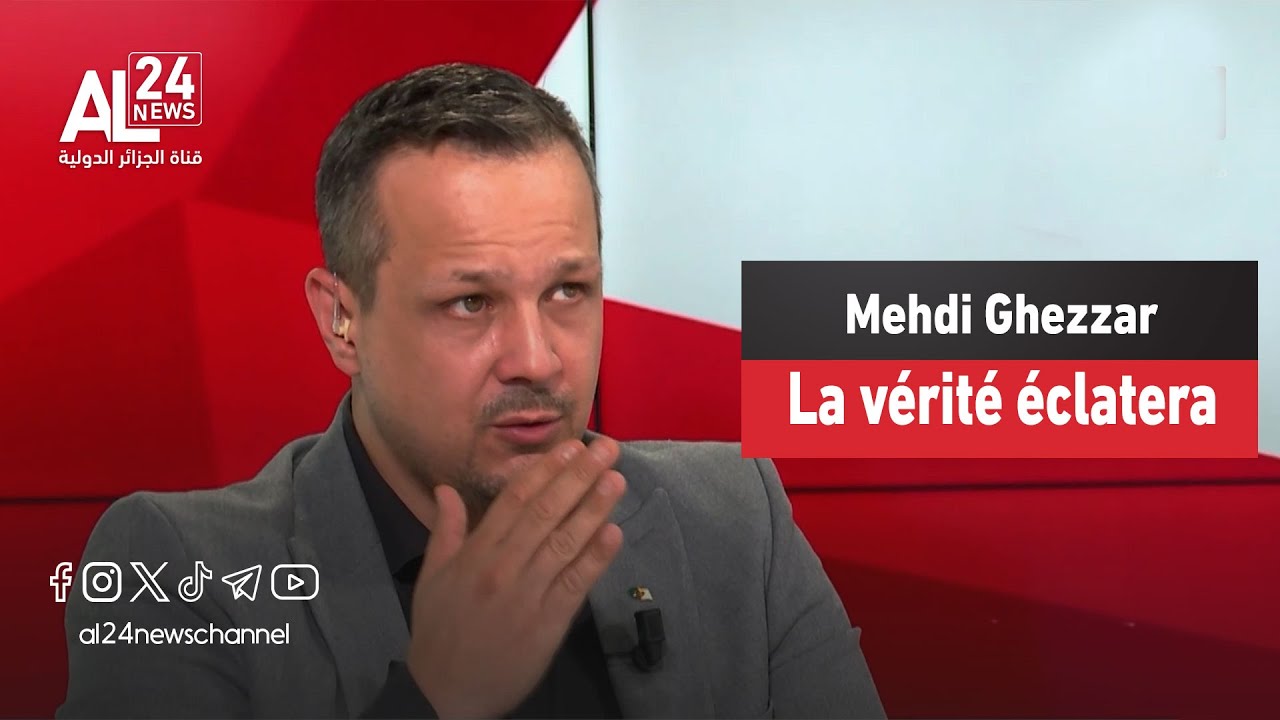Mehdi Ghezzar : une cabale menée contre ma personne, contre AL24News et ...
