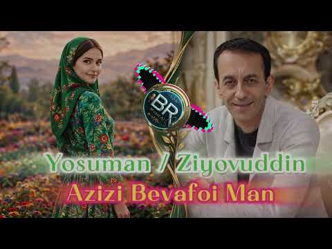 Yosuman _ Ziyovuddin - Azizi Bevafoi Man /  Ёсуман _ Зиёвуддин - Азизи Бевафои Ман