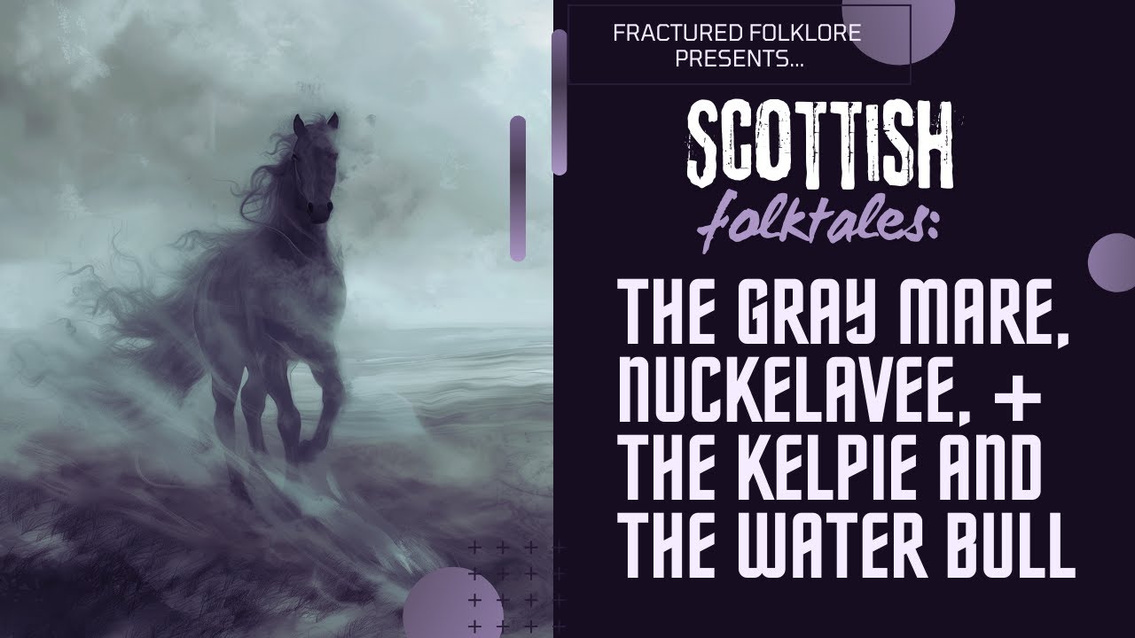 Scottish Folklore: The Gray Mare, Nuckelavee, and The Kelpie and the ...