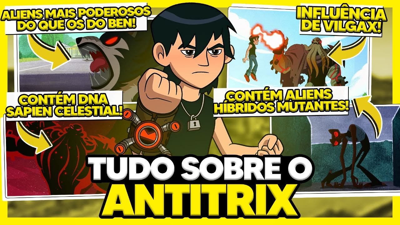 BEN 10 - TUDO SOBRE O ANTITRIX!!! - YouTube