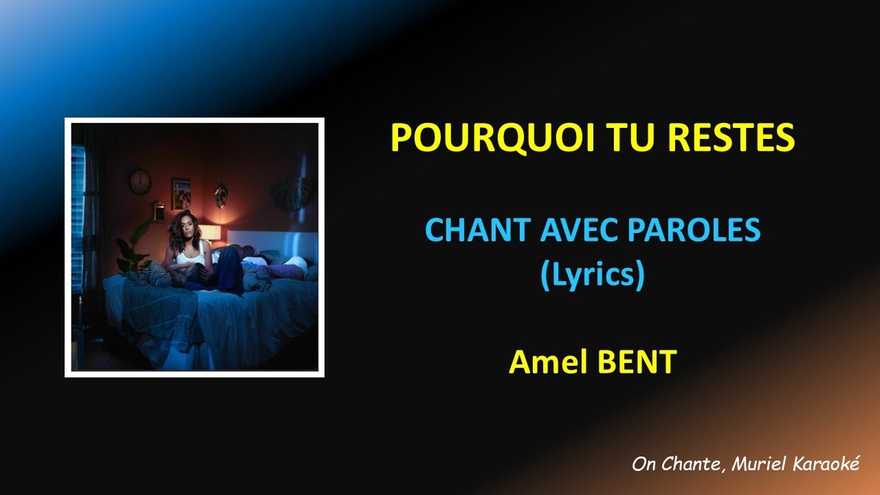 AMEL BENT - POURQUOI TU RESTES - LYRICS - PAROLES (HQ) - YouTube Music