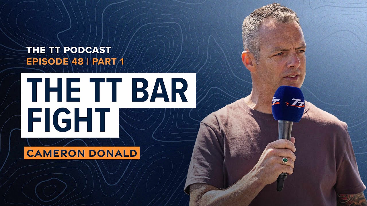 Cameron Donald: The TT Bar Fight | The TT Podcast - E48.1 - YouTube