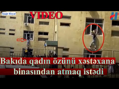 Bakıda qadın özünü 3 saylı Şəhər Klinik Xəstəxanasının binasından atmaq istədi