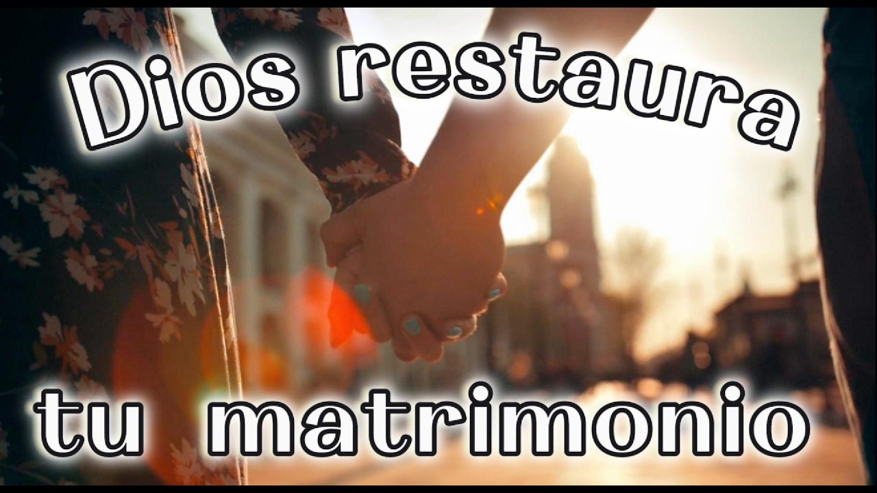 💖 Dios RESTAURA y BENDICE Tu MATRIMONIO 💖 | Oración PODEROSA ante el ...
