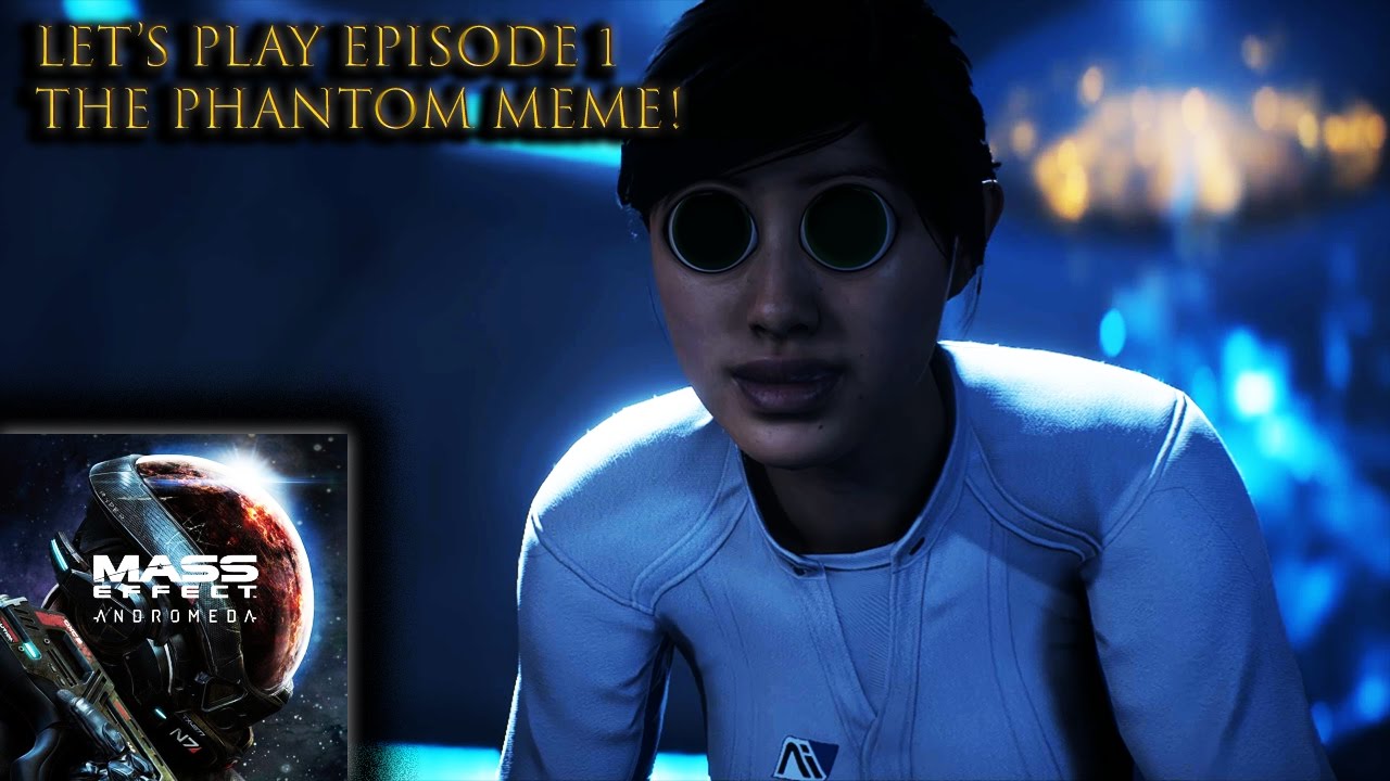 Mass Effect Andromeda Let's Play Epsiode 1 The Phantom Meme! - YouTube