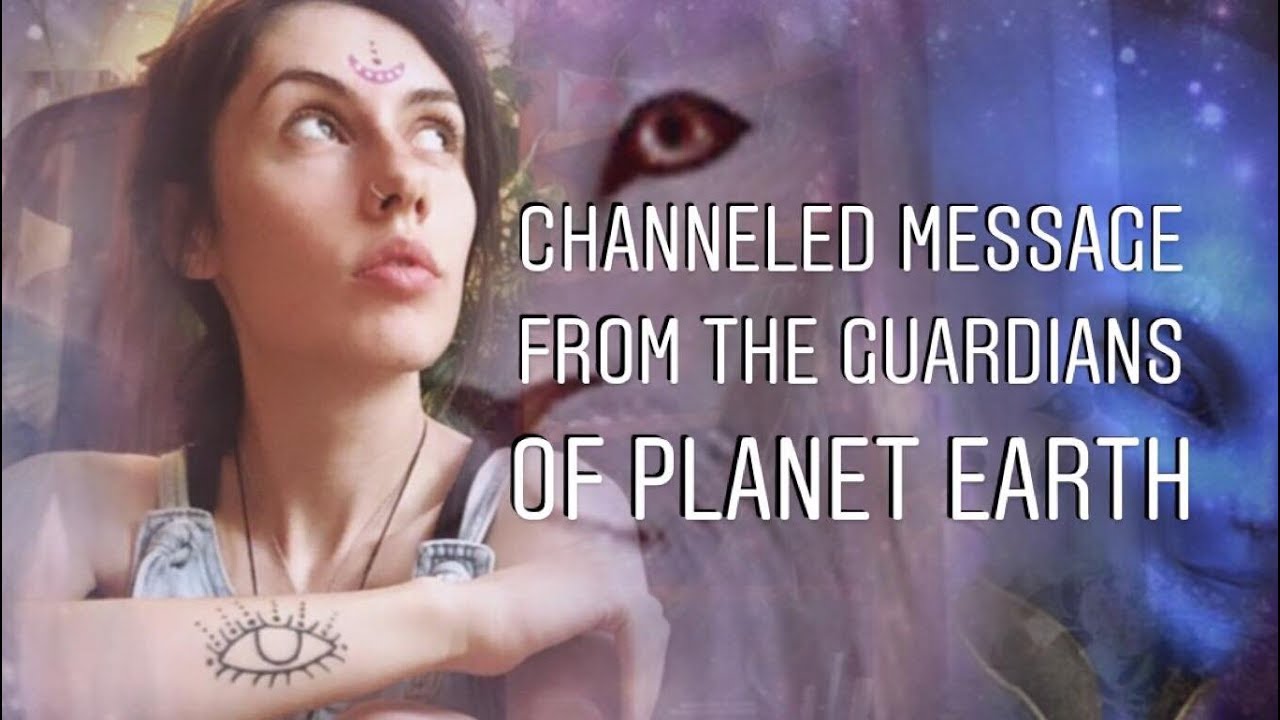 Channeled Message from the Guardians of Planet Earth - YouTube