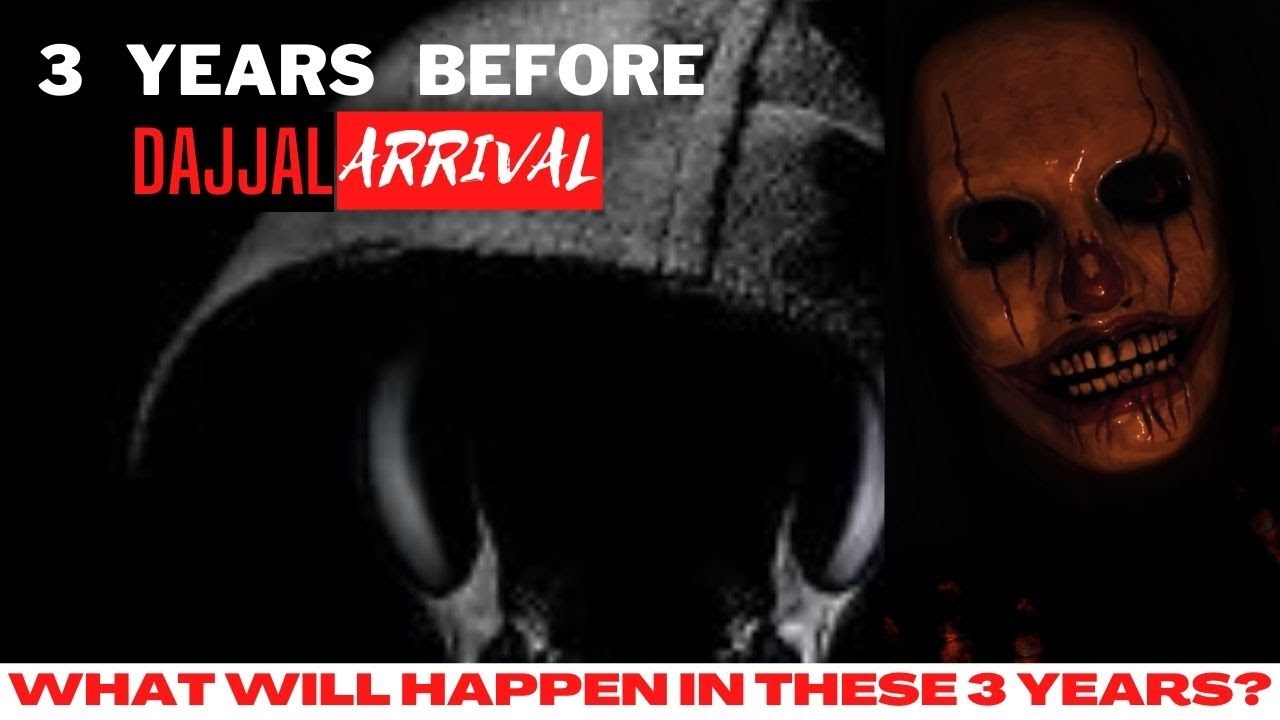 What will happen before Dajjal's arrival ? | Are We About to See The ...