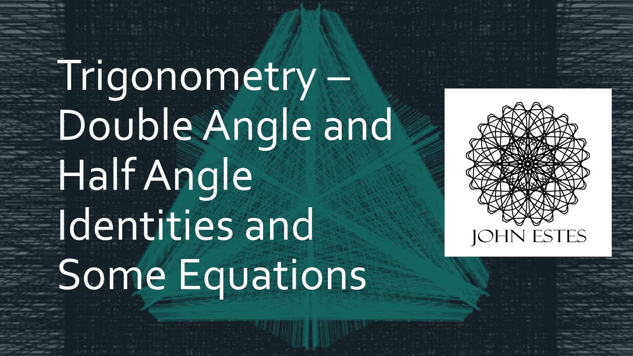 Trigonometry -Double Angle and Half Angle Identities with Some ...