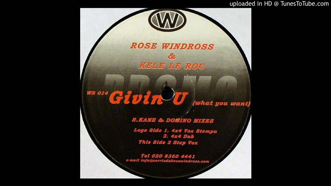 Rose Windross & Kele Le Roc - Givin' U [What You Want] (R Kane & Domino ...