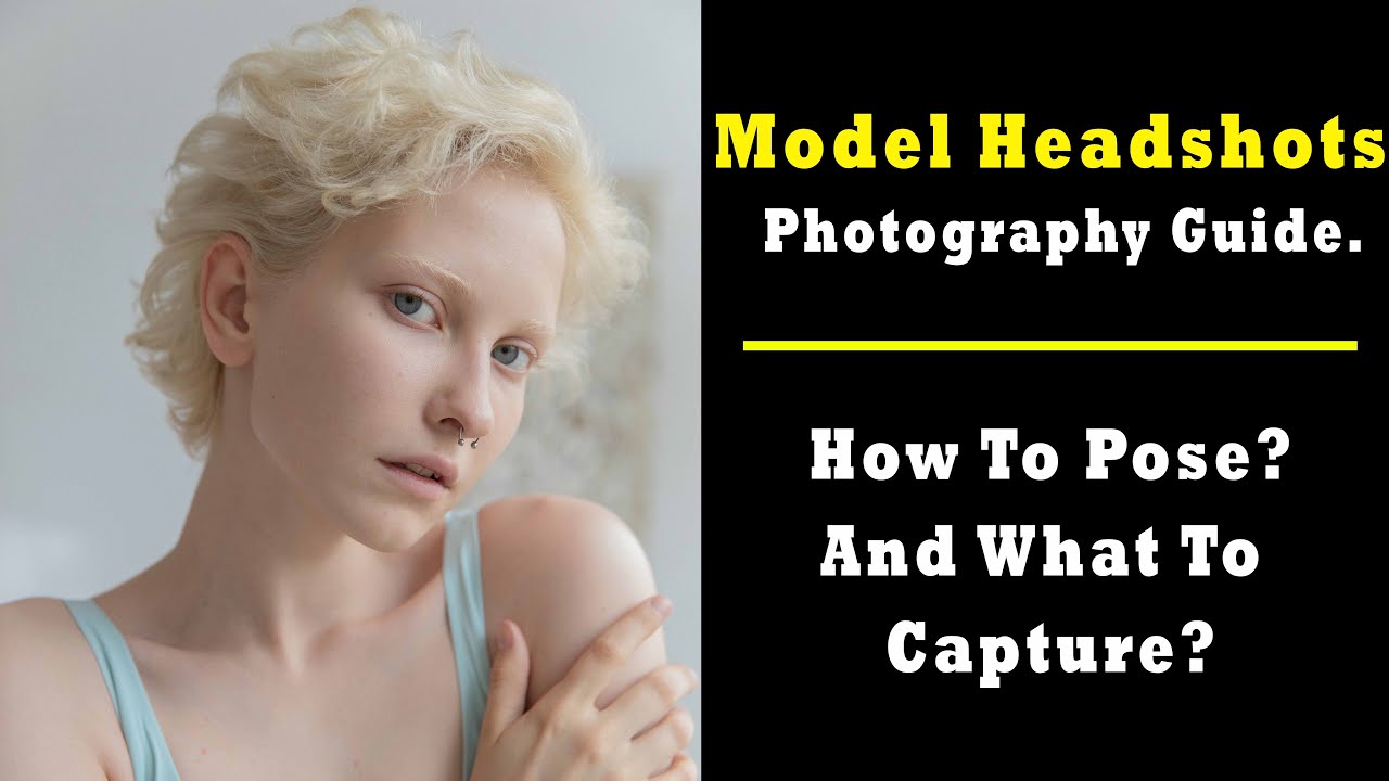 Model Headshots Photography Guide. How To Pose? And What To Capture ...