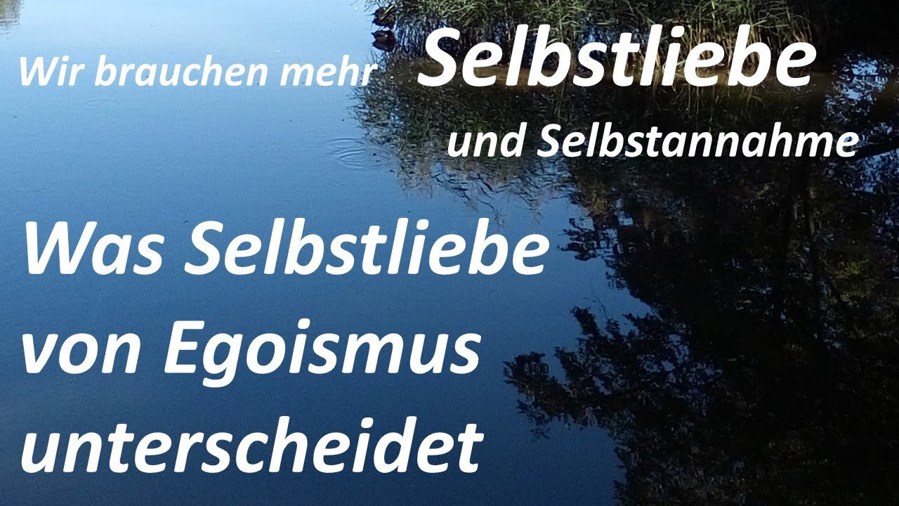 Selbstliebe und Selbstannahme Was Selbstliebe von Egoismus ...