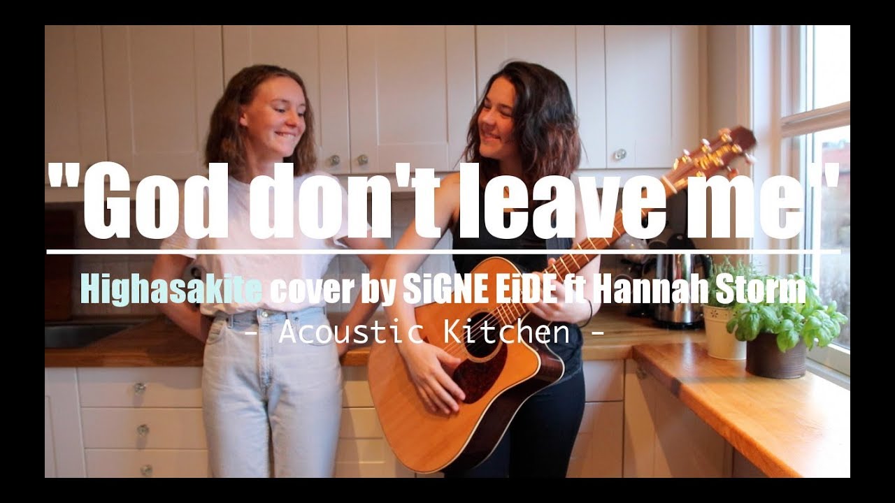 God don't leave me (Highasakite cover) by SiGNE EiDE ft Hannah Storm ...