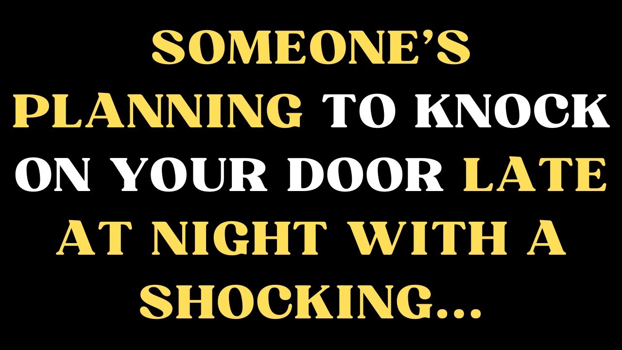 Angels say Someone's planning to knock on your door late at night with ...