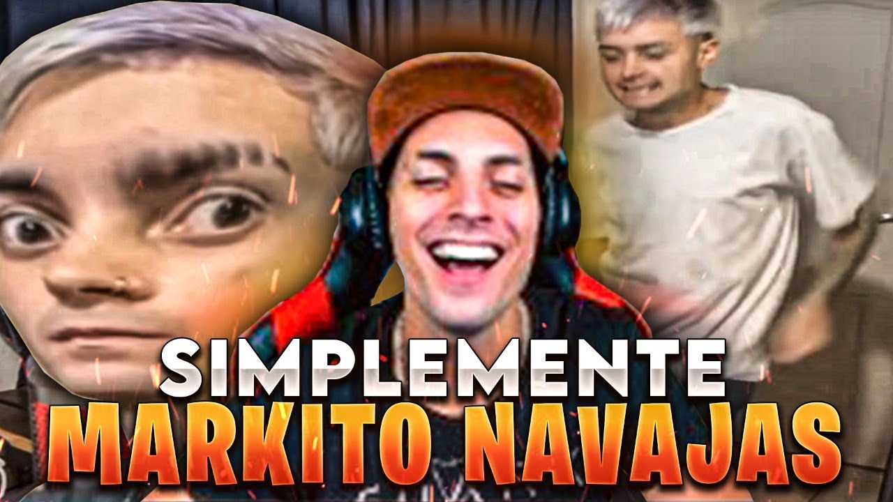 MEJORES MOMENTOS DE MARKITOS NAVAJAS NASHEEEEE - YouTube