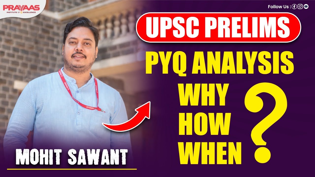 UPSC Prelims PYQ Analysis Why, How, When? | Mohit Sawant # ...