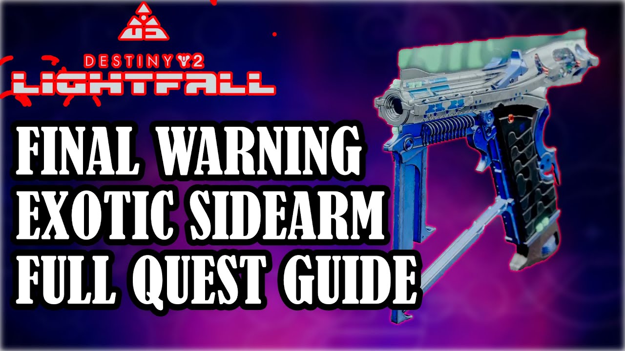 FINAL WARNING Exotic Sidearm FULL Quest Guide (Destiny 2 Lightfall ...