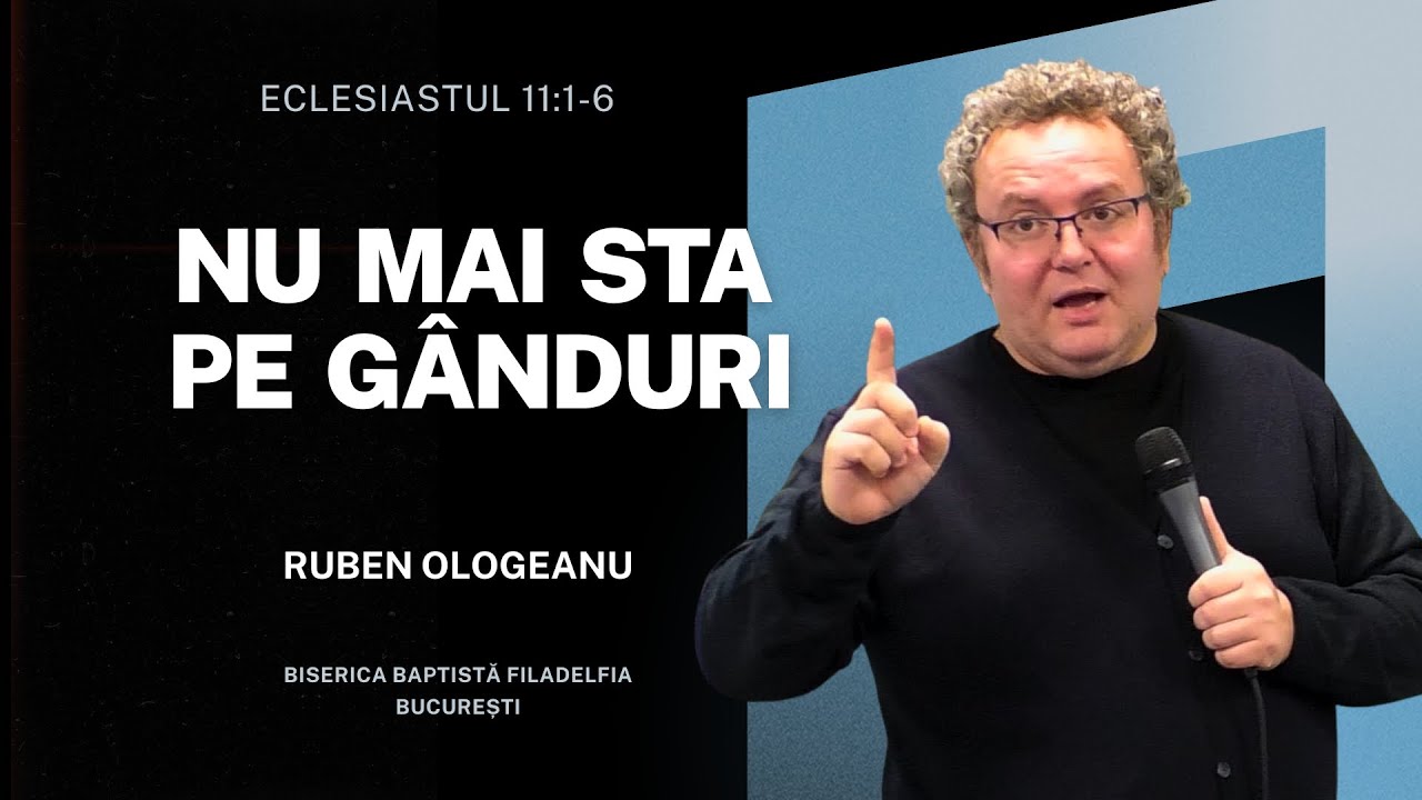 Nu mai sta pe gânduri | Ruben Ologeanu | BCB Filadelfia București - YouTube