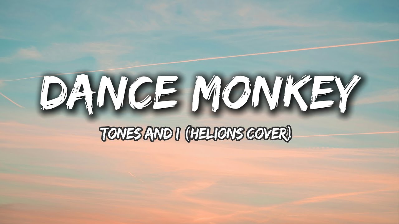 Tones And I - Dance Monkey (Helions Cover) [Lyrics] - YouTube