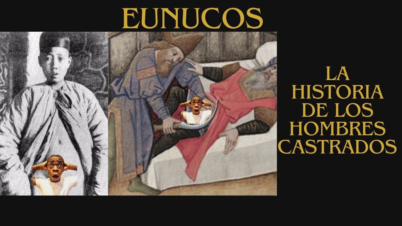 La historia de los hombres CASTRADOS / Los Eunucos😯 - YouTube