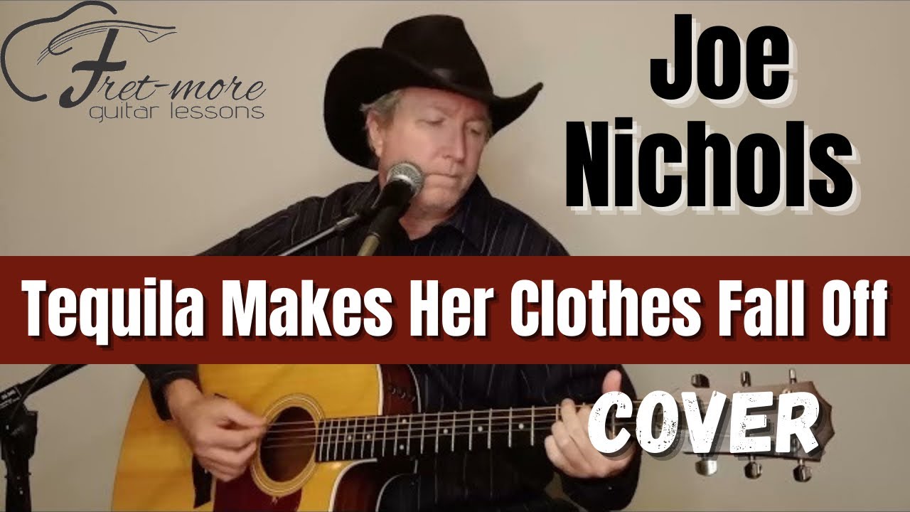 Tequila Makes Her Clothes Fall Off - Joe Nichols Cover - YouTube