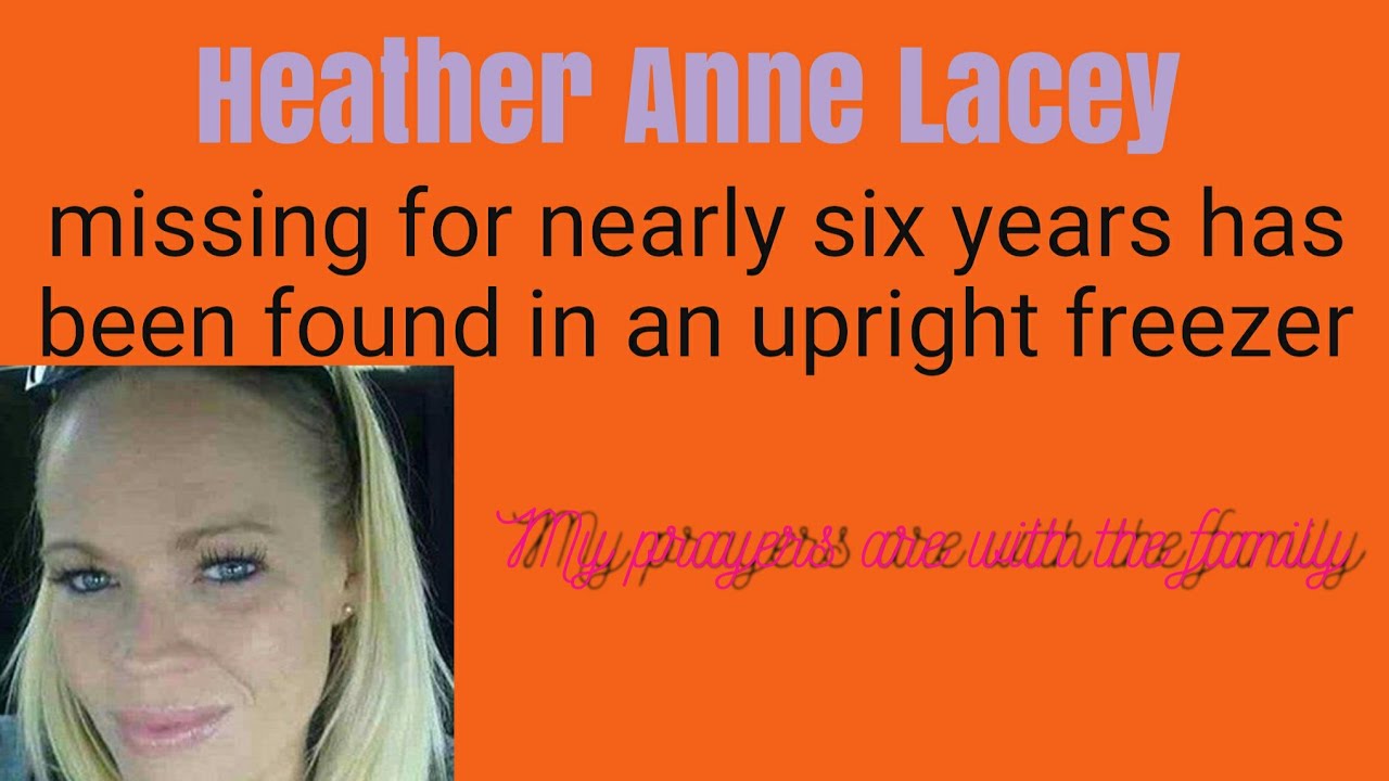 Missing since 2013 Heather Lacey found in upright freezer - YouTube