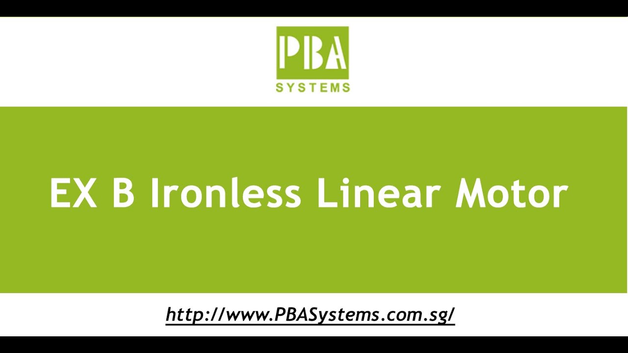 EX B Ironless Linear Motor Module - PBA Systems Singapore - YouTube