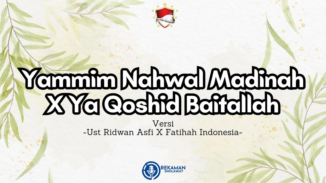 Lirik sholawat Yammim Nahwal Madinah X Ya Qoshid Baitallah versi Ridwan ...