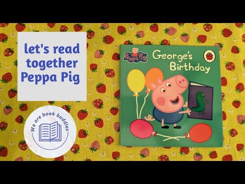 Let's read together a Peppa Pig book. George's Birthday. Read along ...