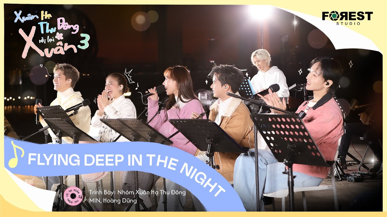 [XHTDRLX3] Flying, Deep In The Night - Nhóm Xuân Hạ Thu Đông, MIN ...