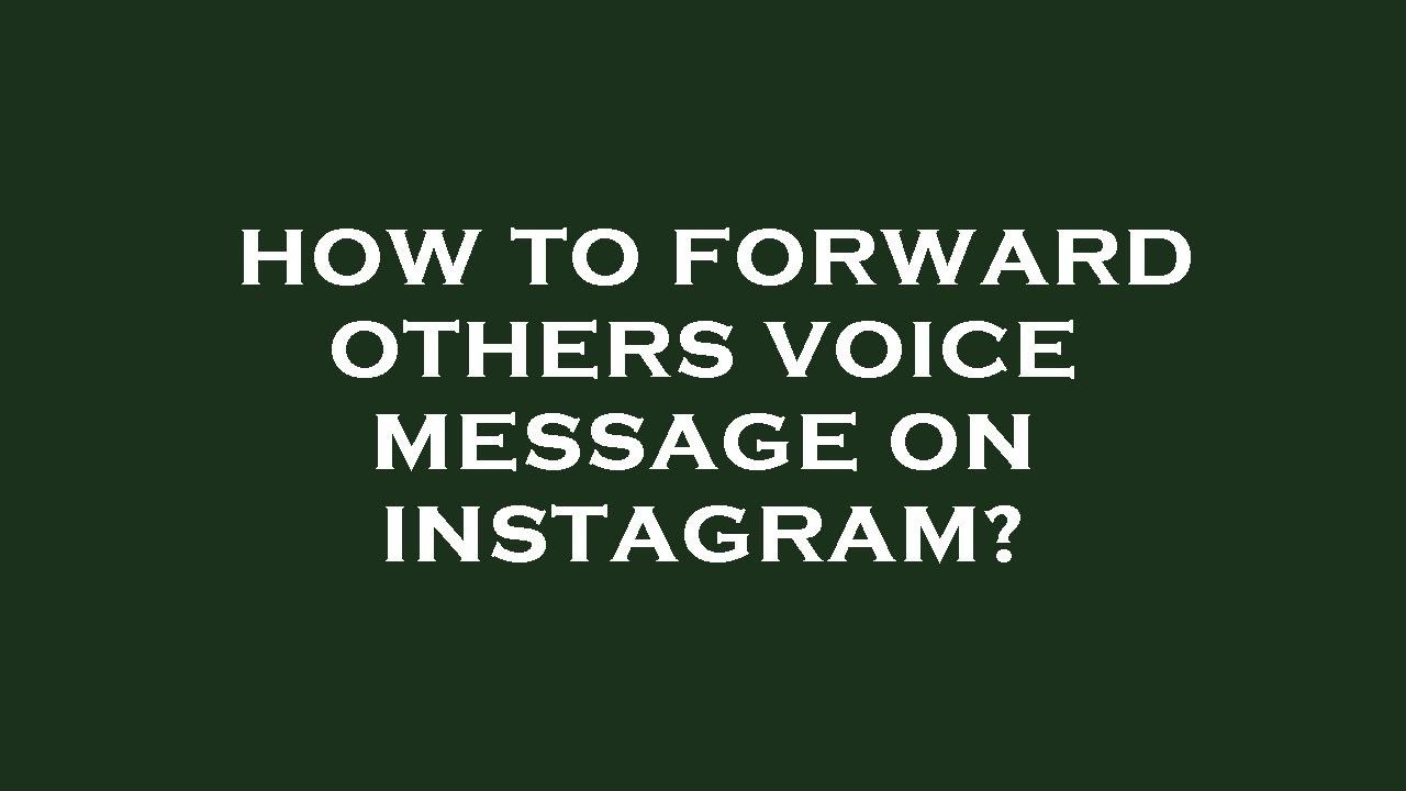 How To Forward Others Voice Message On Instagram YouTube how-to-forward-others-voice-message-on-instagram-youtube