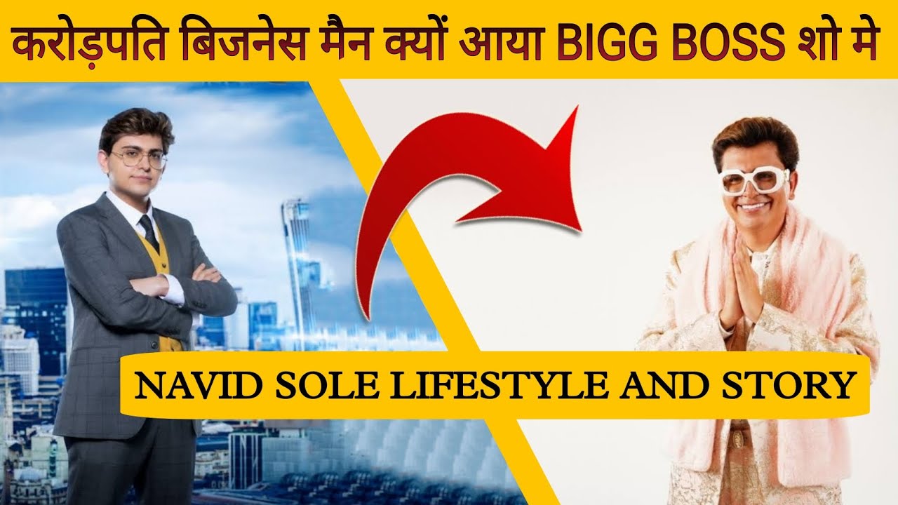 Navid Sole Lifestyle 2023 | Bigg Boss Contestant Navid Sole Life Story ...