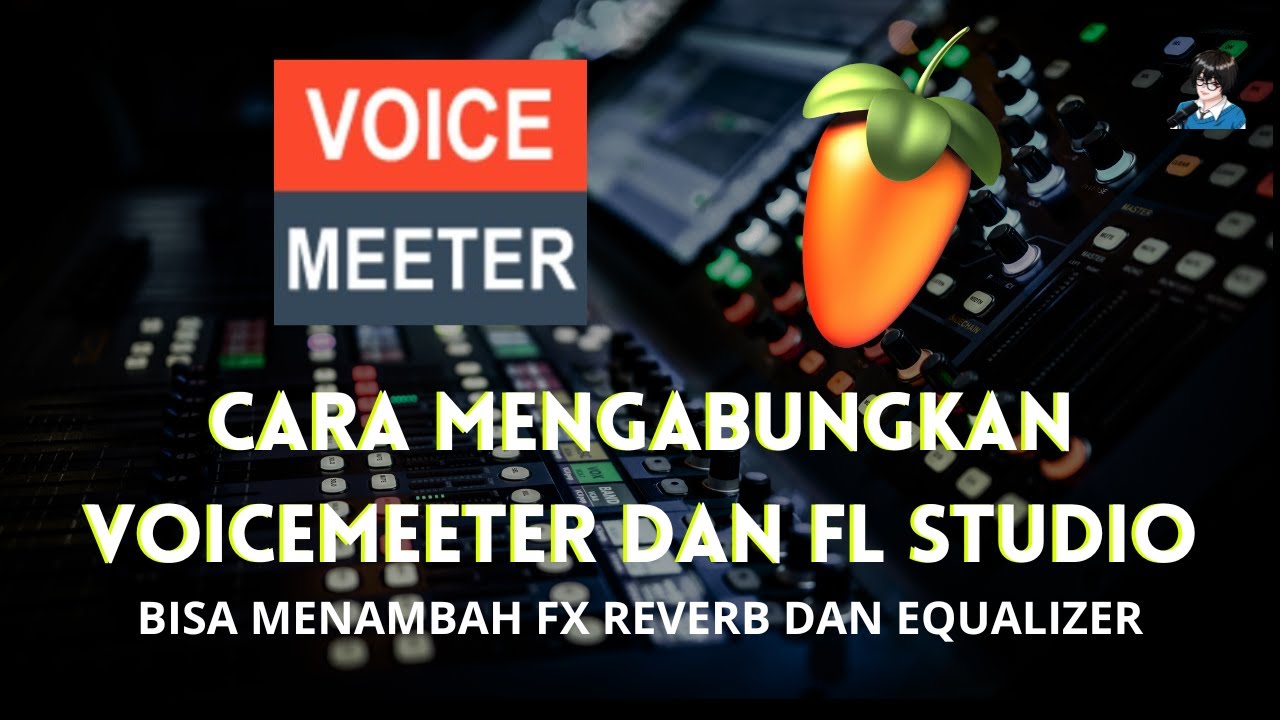 Tutorial Voicemeeter - Menggabungkan Voicemeeter dengan FL Studio - YouTube