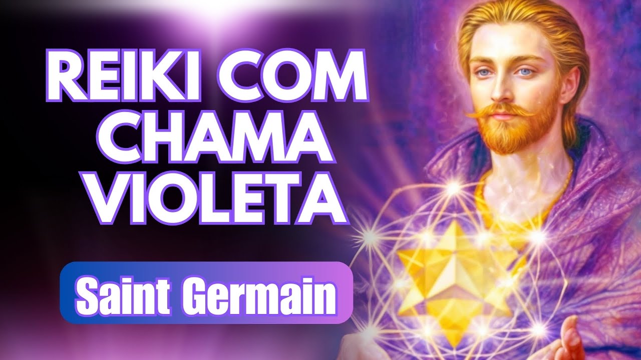 💟 Reiki com CHAMA VIOLETA de Saint Germain - LIMPEZA PODEROSA ...